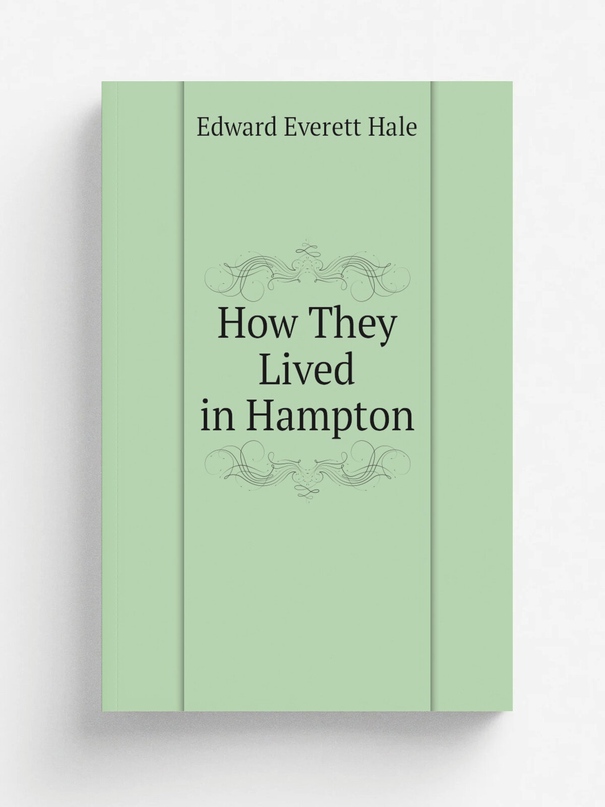 How They Lived in Hampton | Edward Everett Hale | Репринт