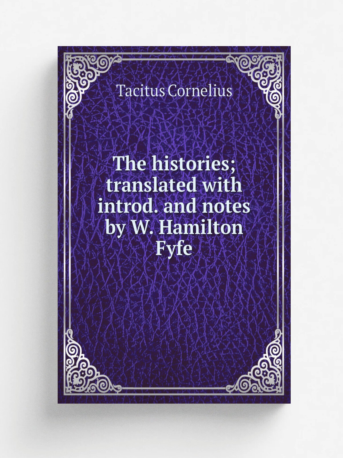 The histories; translated with introd. and notes by W. Hamilton Fyfe