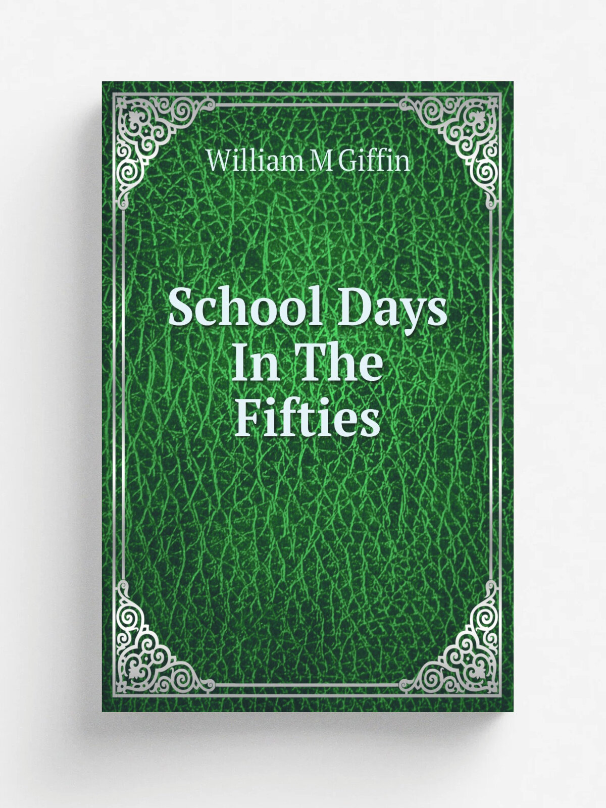 School Days In The Fifties | William M Giffin | Репринт