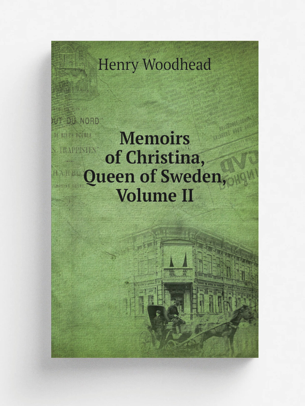 Memoirs of Christina, Queen of Sweden, Volume Ii | Henry Woodhead | Репринт