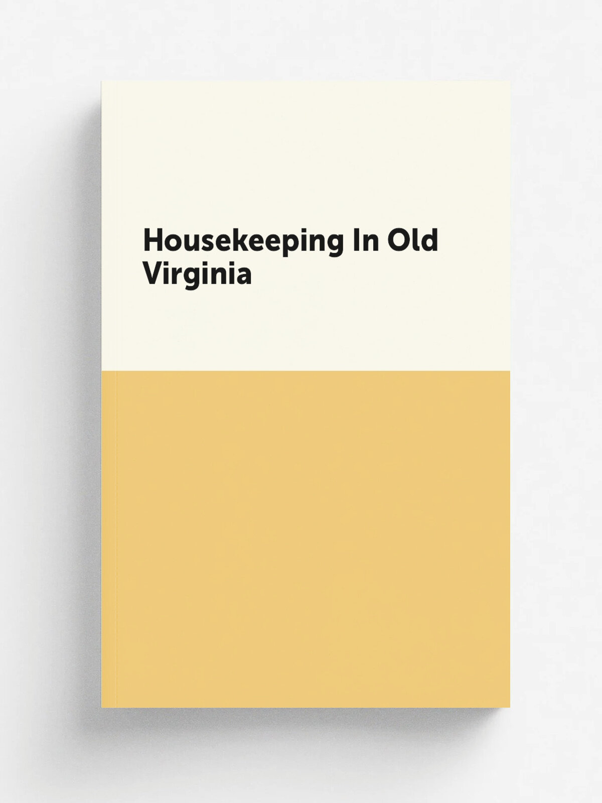 Housekeeping In Old Virginia