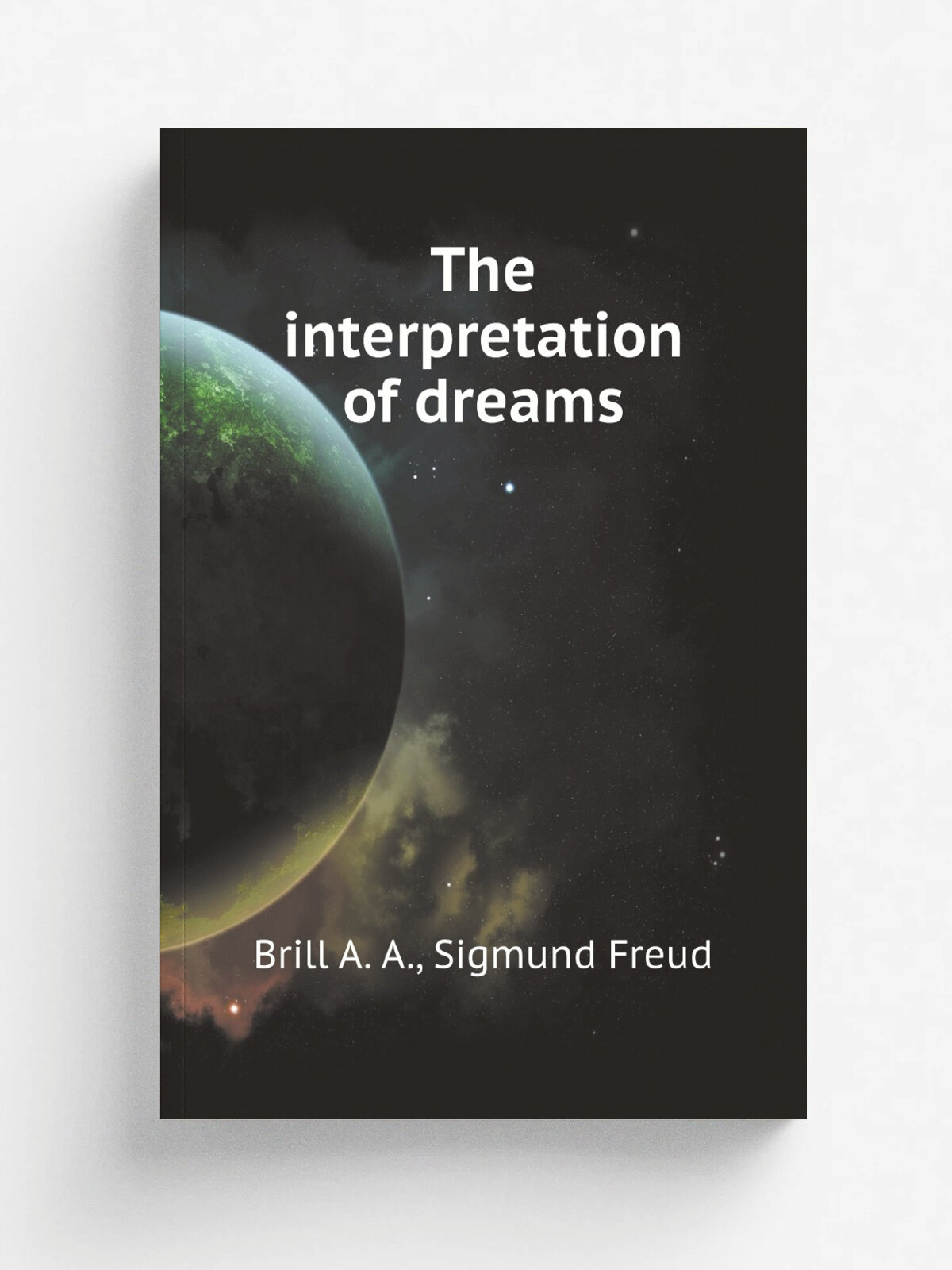 The interpretation of dreams