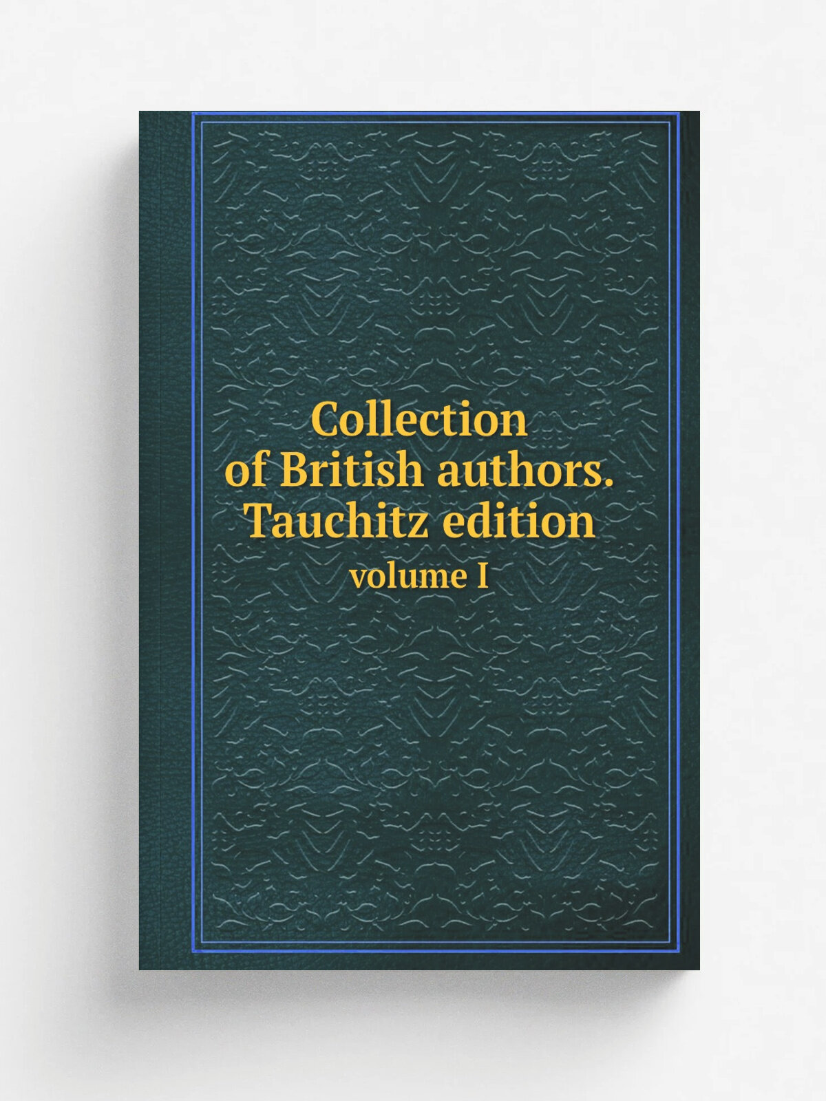 Collection of British authors. Tauchitz edition. volume I