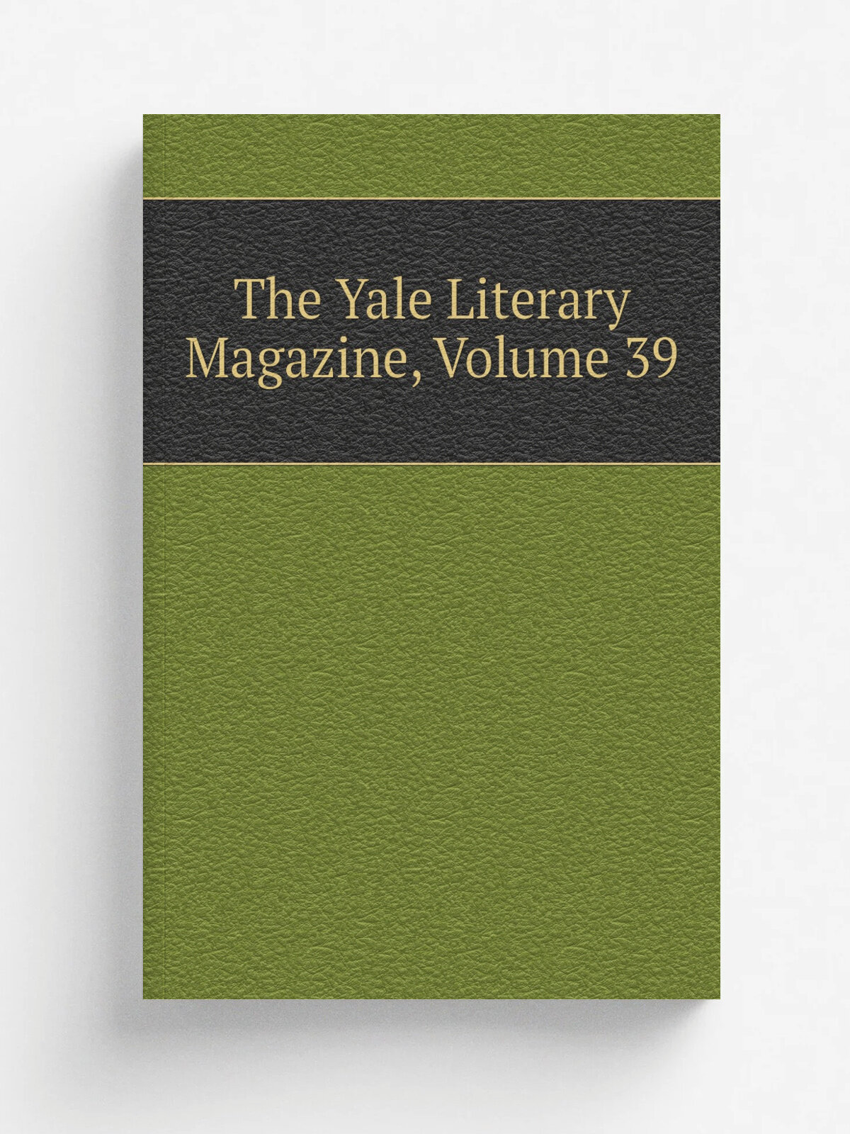 The Yale Literary Magazine, Volume 39