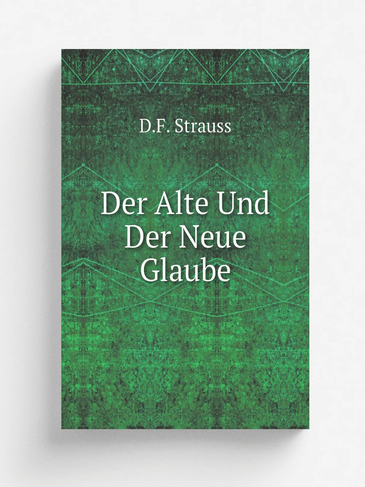 Der Alte Und Der Neue Glaube | D.F. Strauss | 1879 | Emil Straub | Репринт