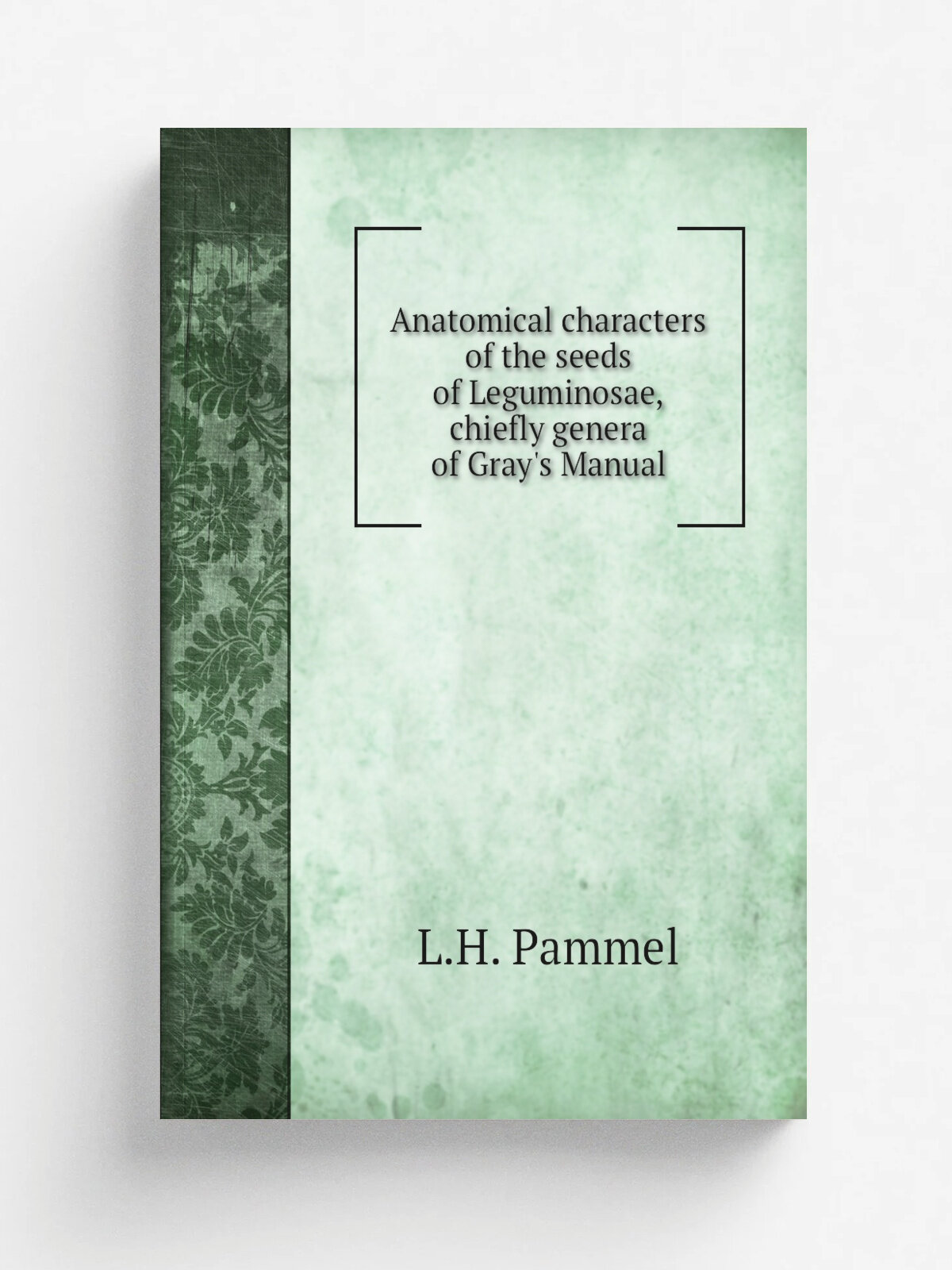 Anatomical characters of the seeds of Leguminosae, chiefly genera of Gray's Manual