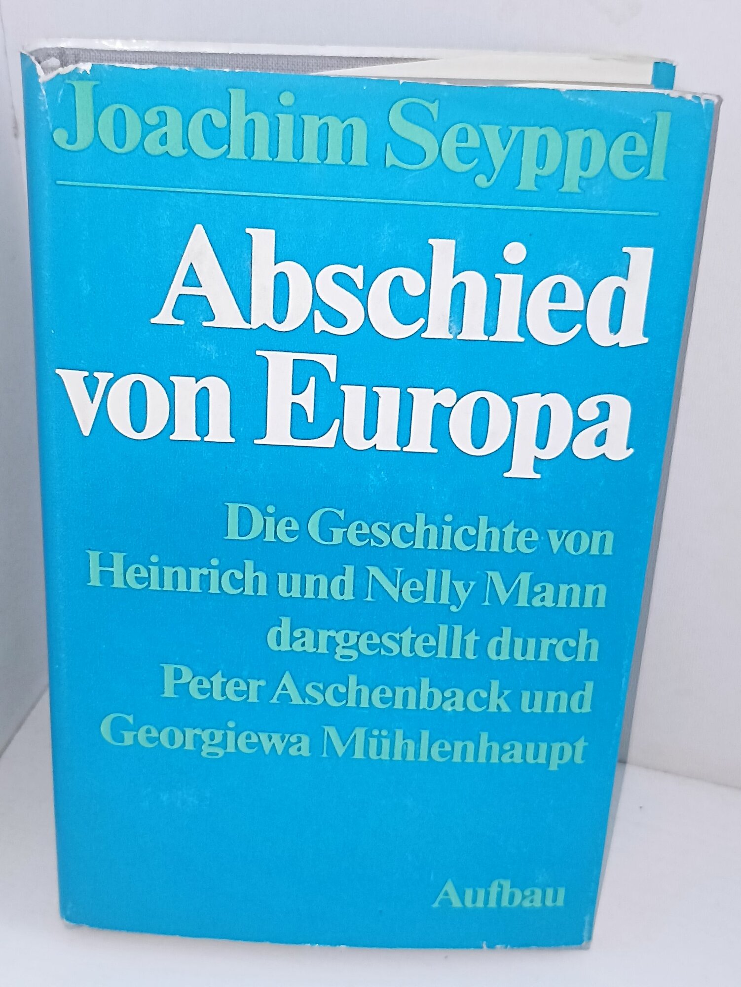 Joachim Seyppel. Abschied von Europa. Die Geschichte von Heinrich und Nelly Mann. Aufbau-Verlag. Прощение с Европой. Иоахим Зейппель. Роман на немецком языке