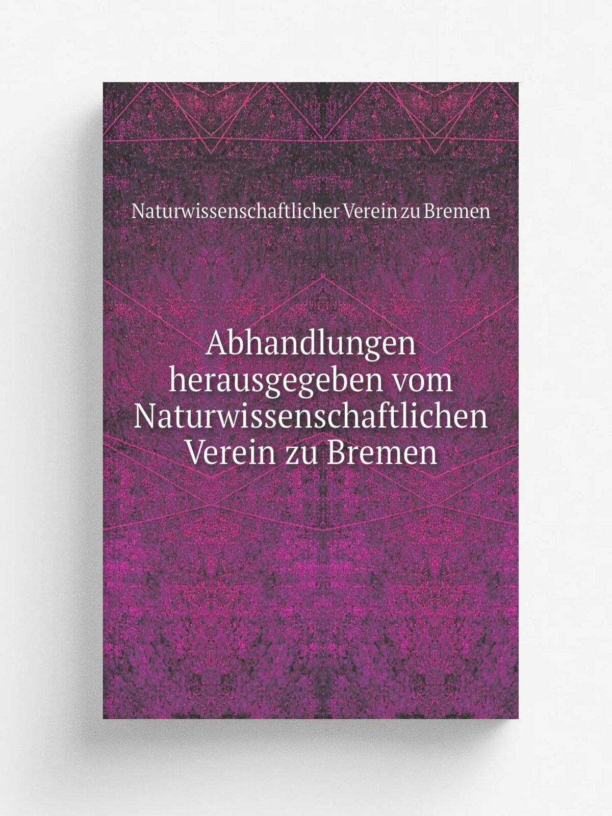 Abhandlungen herausgegeben vom Naturwissenschaftlichen Verein zu Bremen | Naturwissenschaftlicher Verein zu Bremen | 1866 | Bremen : Im Selbstverlag …