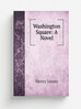 Washington Square: A Novel