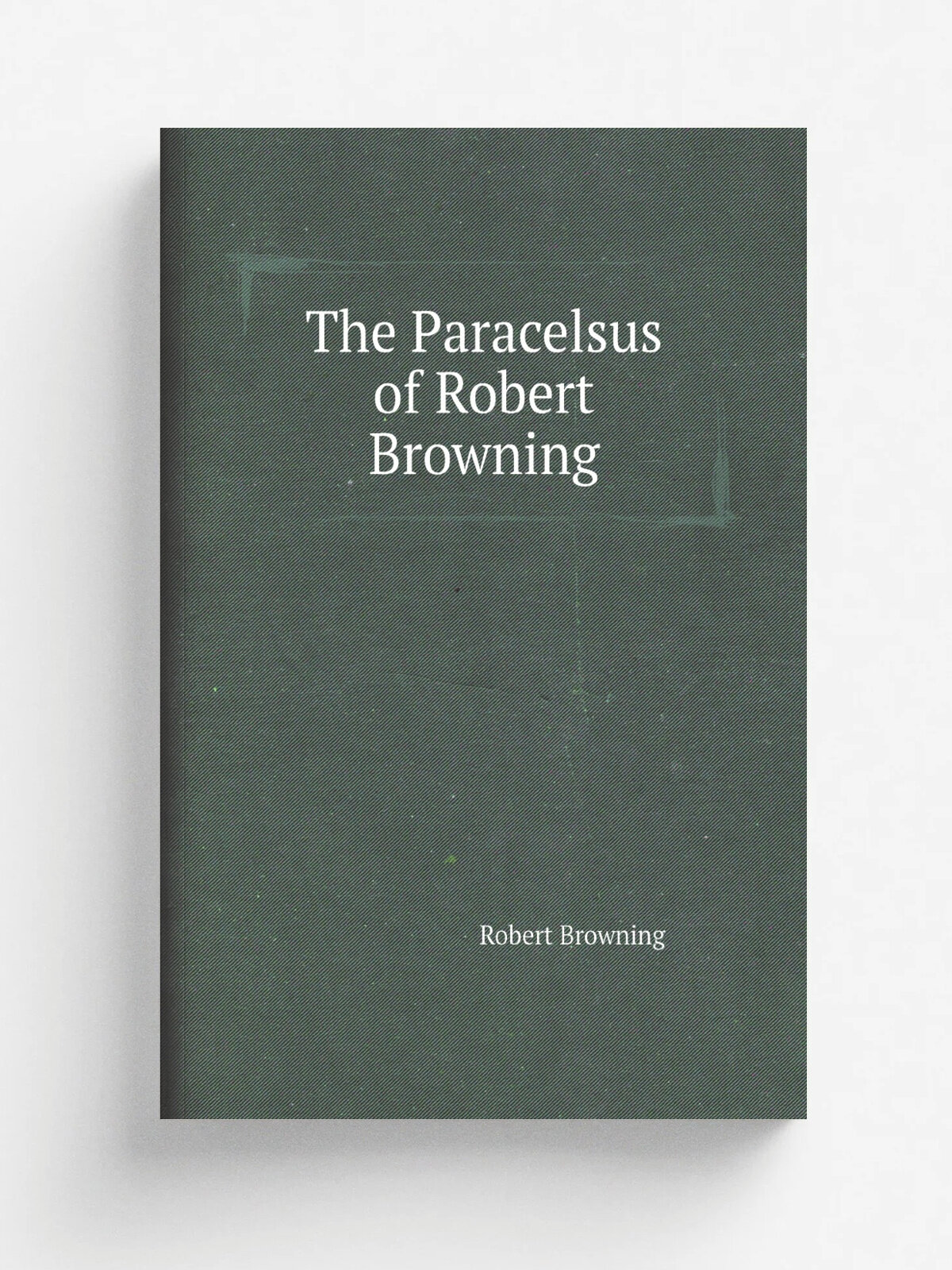The Paracelsus of Robert Browning