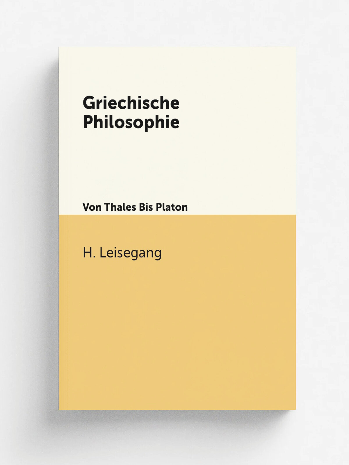 Griechische Philosophie. Von Thales Bis Platon