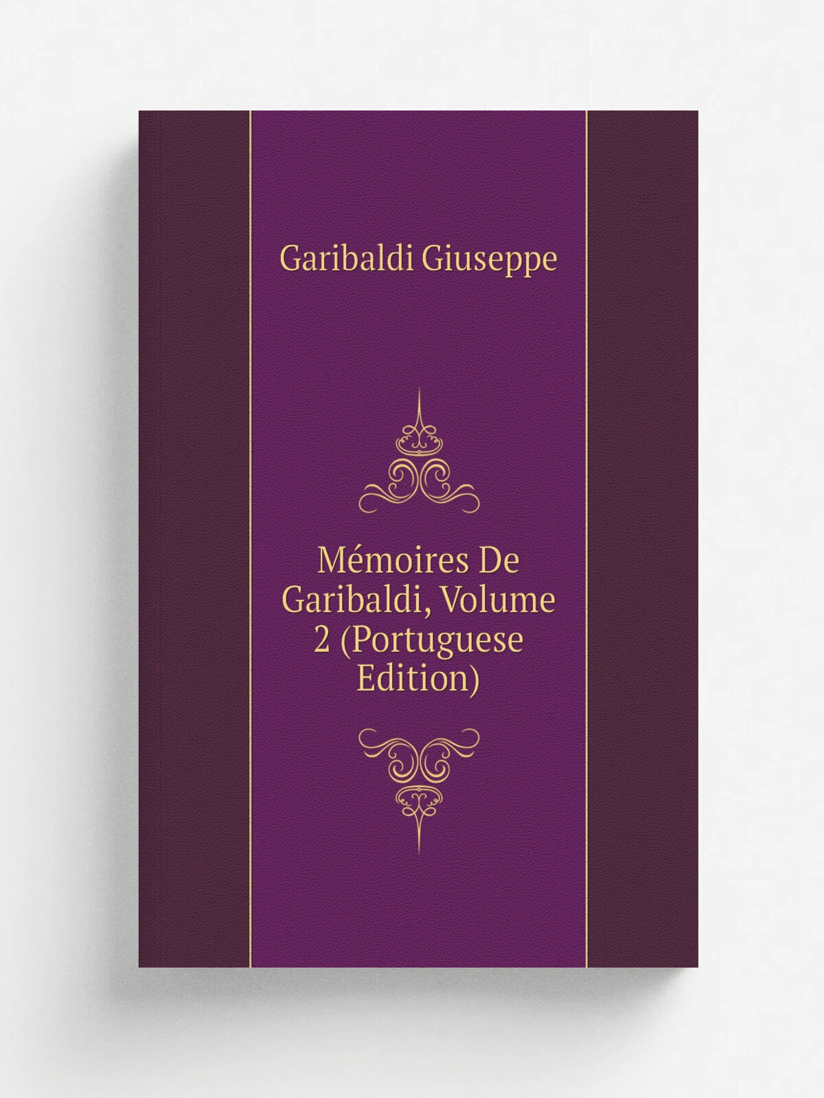 M.moires De Garibaldi, Volume 2 (Portuguese Edition) | Garibaldi Giuseppe | Репринт
