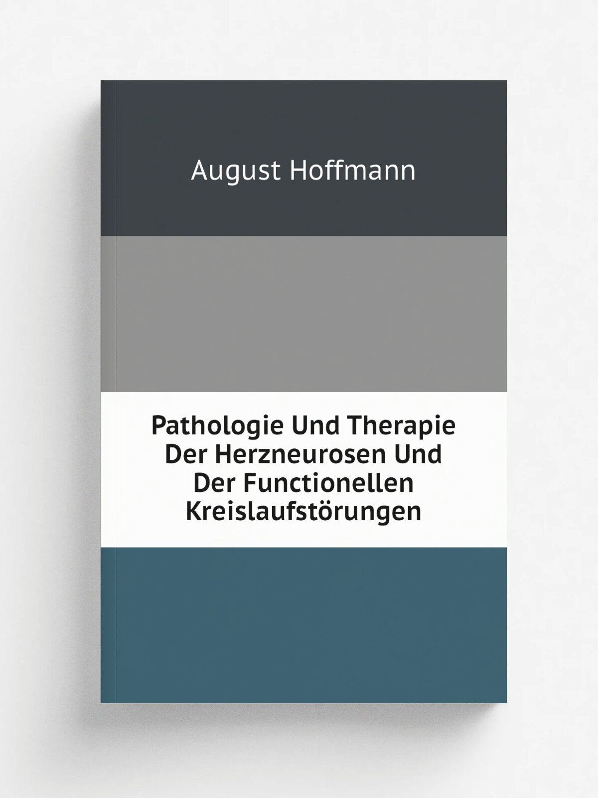 Pathologie Und Therapie Der Herzneurosen Und Der Functionellen Kreislaufst.rungen
