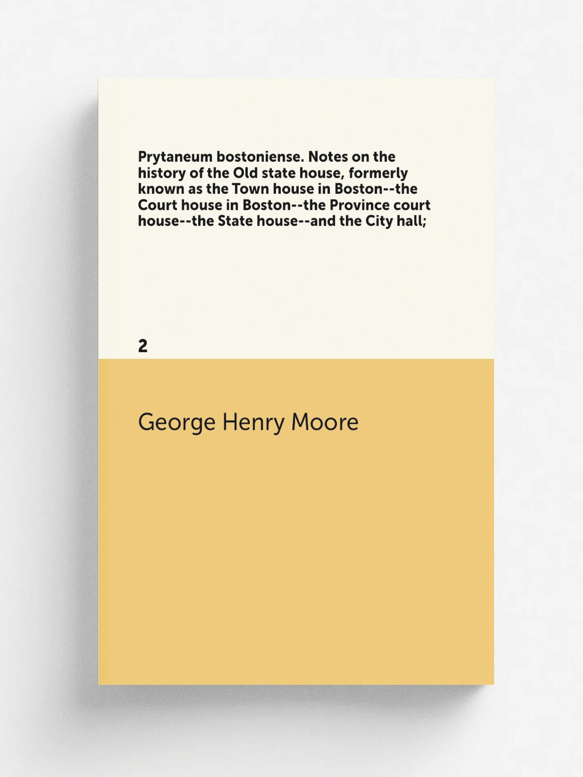 "Prytaneum bostoniense. Notes on the history of the Old state house, formerly known as the Town house in Boston--the Court house in Boston--the Provi…