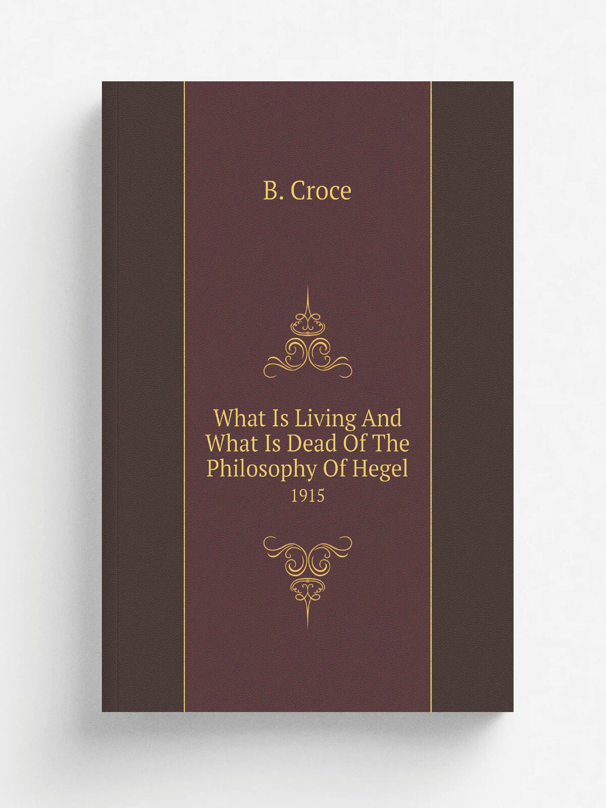 What Is Living And What Is Dead Of The Philosophy Of Hegel. 1915
