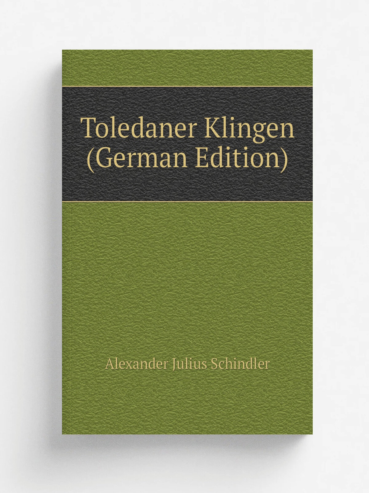 Toledaner Klingen (German Edition) | Alexander Julius Schindler | Репринт