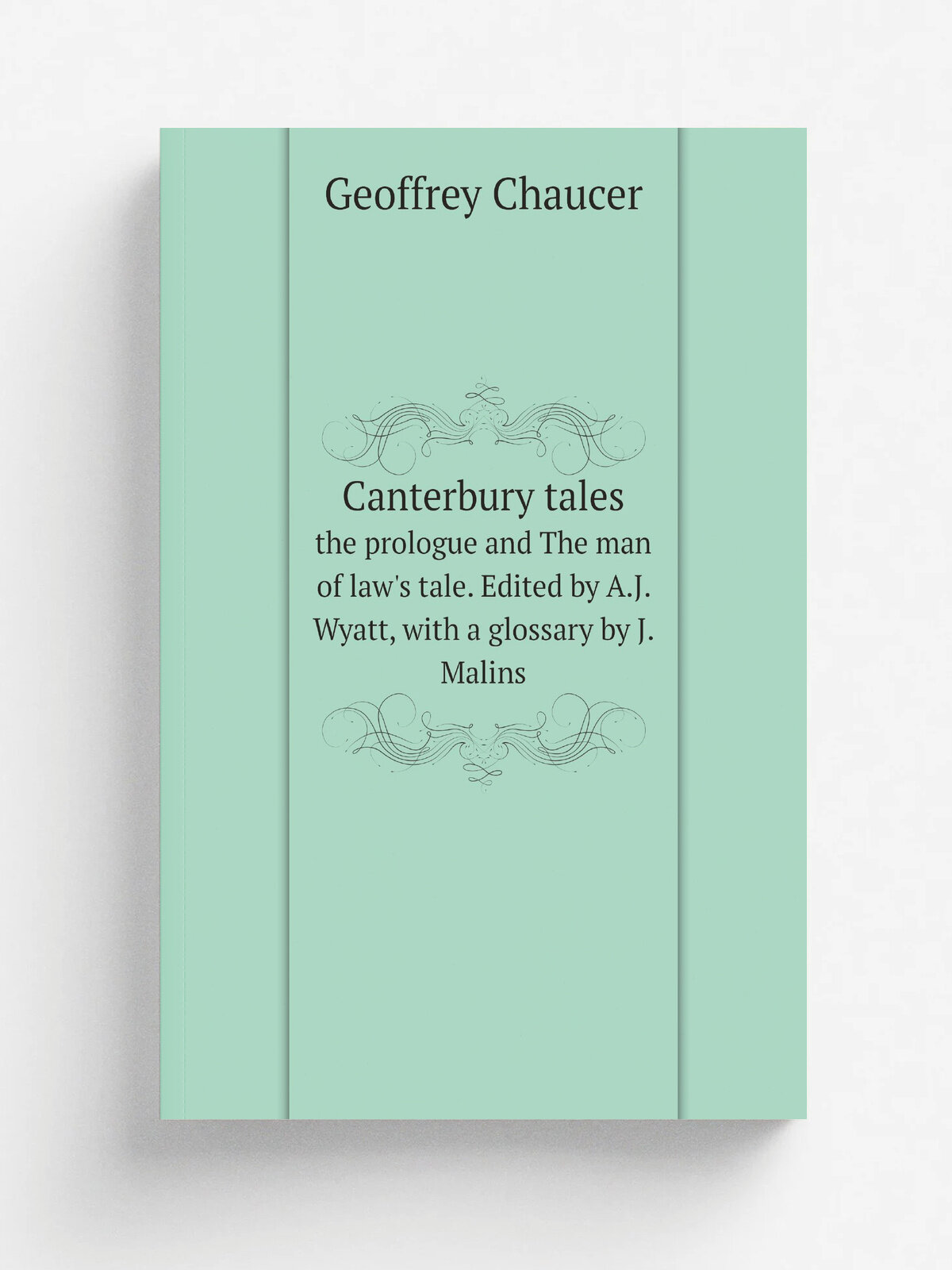 Canterbury tales. the prologue and The man of law's tale. Edited by A.J. Wyatt, with a glossary by J. Malins