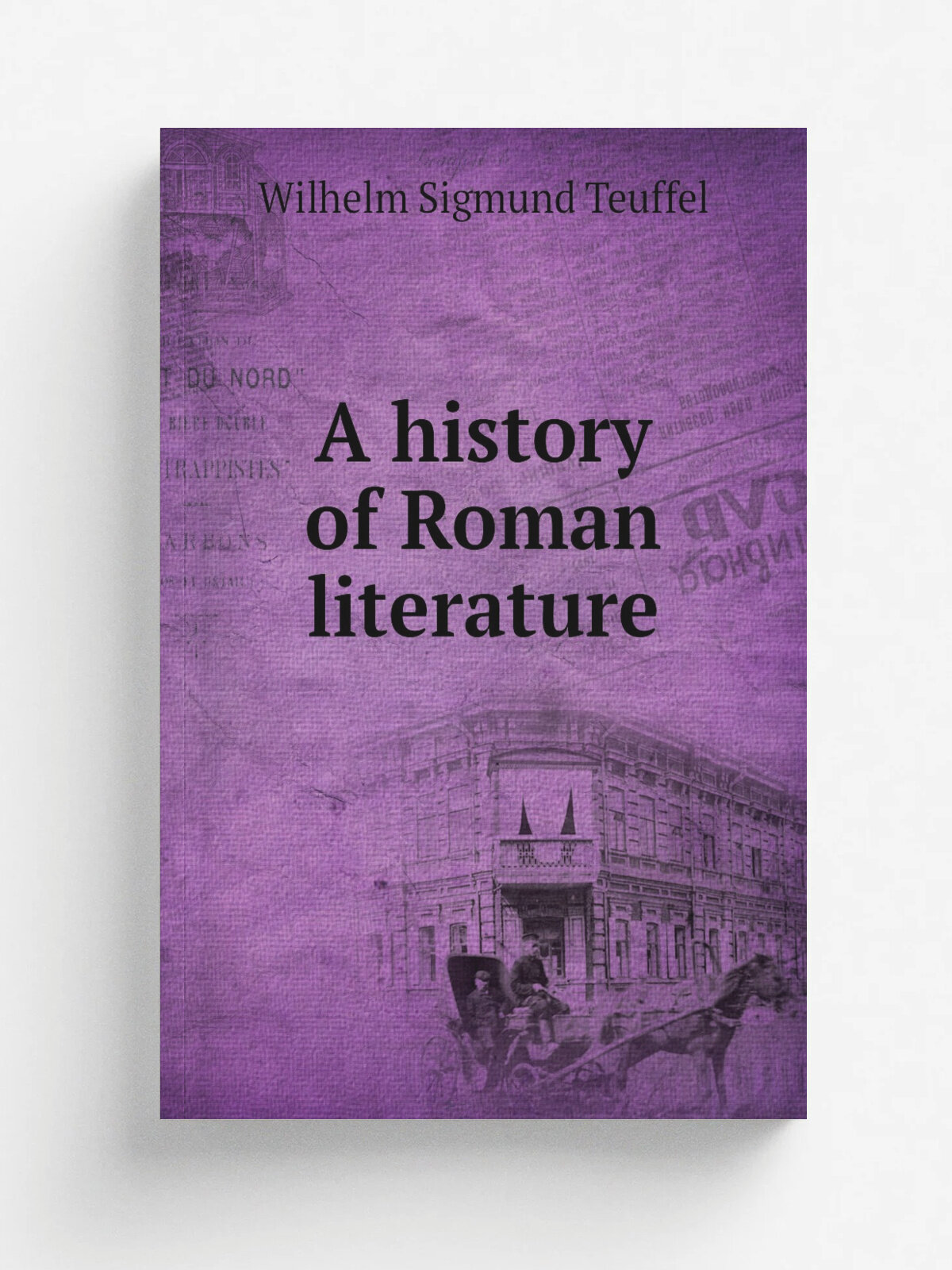 A history of Roman literature | Wilhelm Sigmund Teuffel | 1873 | Репринт