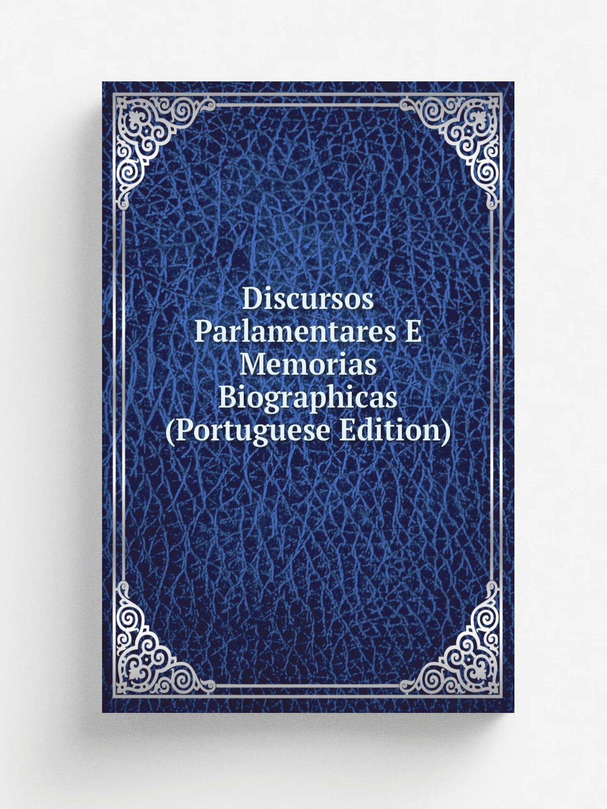 Discursos Parlamentares E Memorias Biographicas (Portuguese Edition) | Репринт
