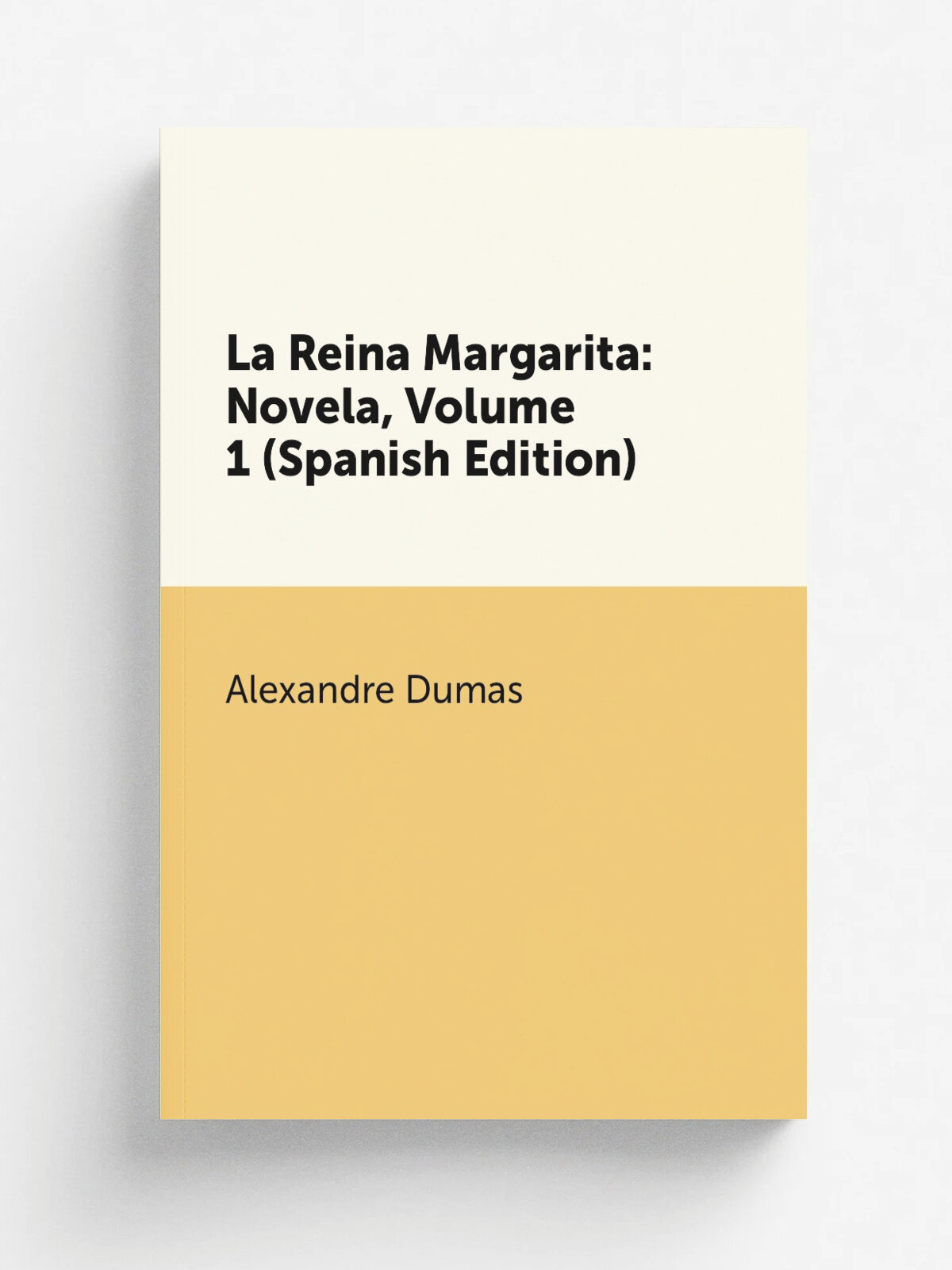 La Reina Margarita: Novela, Volume 1 (Spanish Edition) | Alexandre Dumas | Репринт
