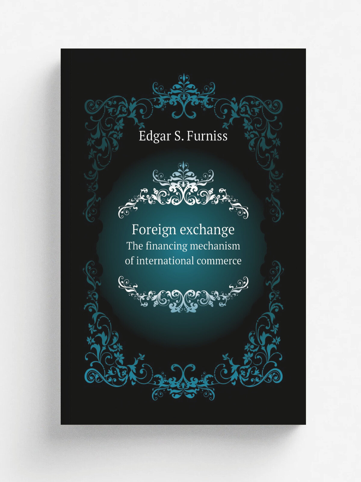 Foreign exchange. The financing mechanism of international commerce