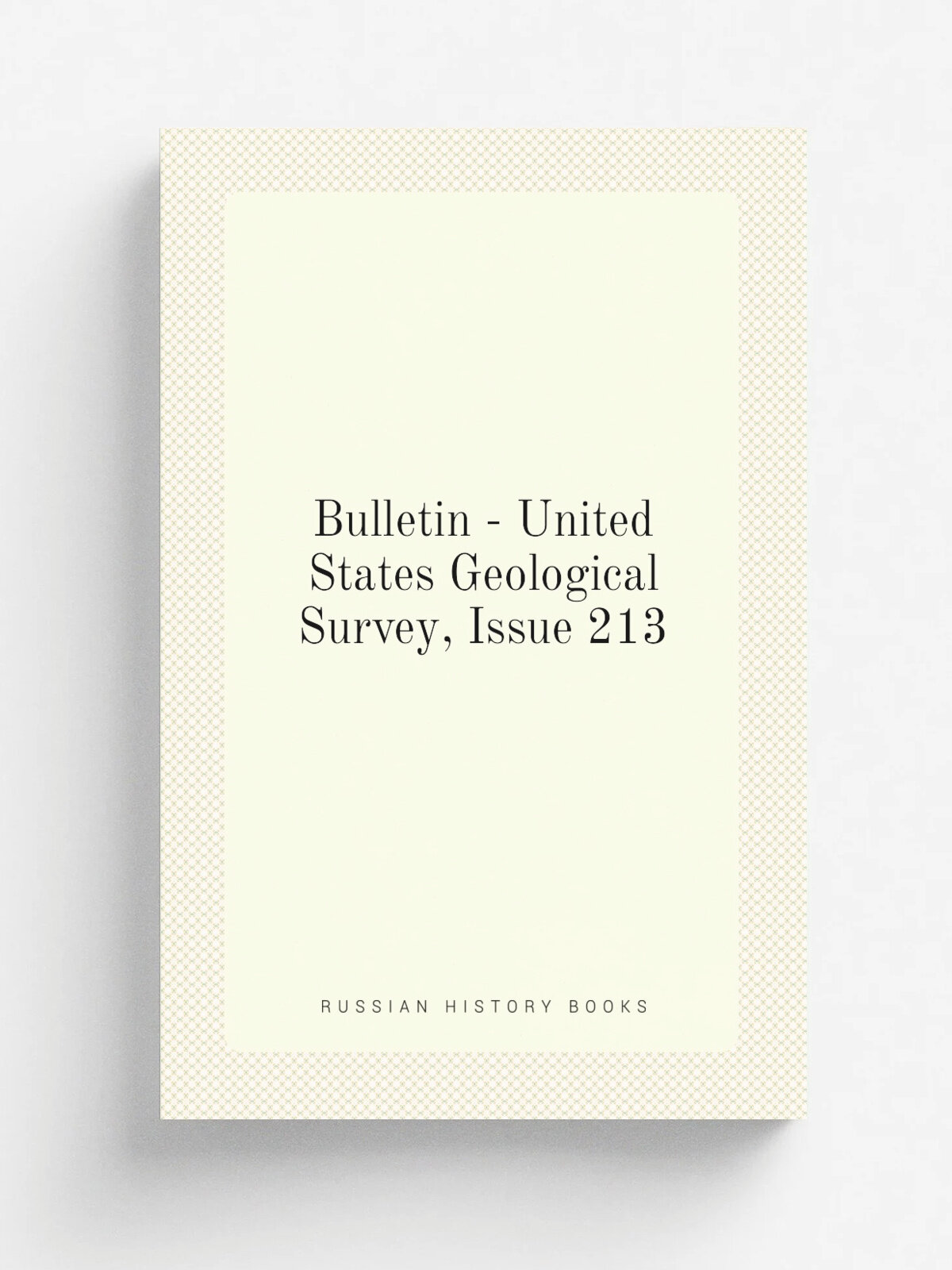 Bulletin - United States Geological Survey, Issue 213