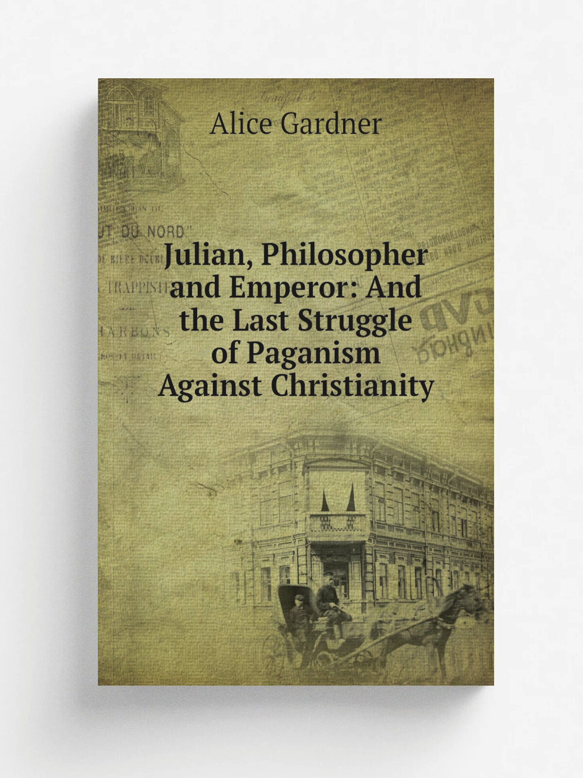 Julian, Philosopher and Emperor: And the Last Struggle of Paganism Against Christianity