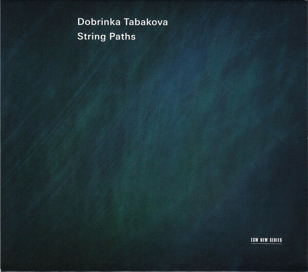 [CD] Dobrinka Tabakova - String Paths - ECM