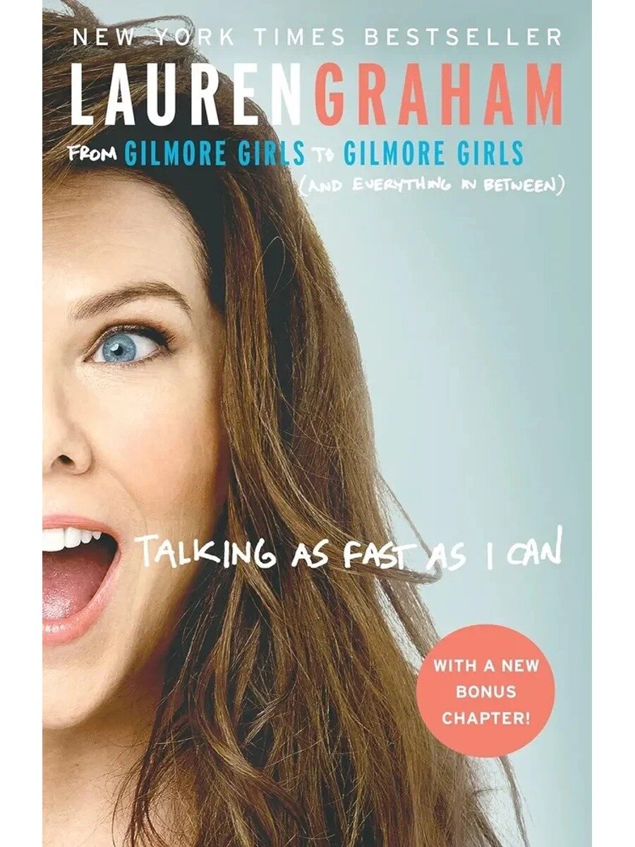 Talking as Fast as I Can: From Gilmore Girls to Gilmore Girls (and Everything in Between)