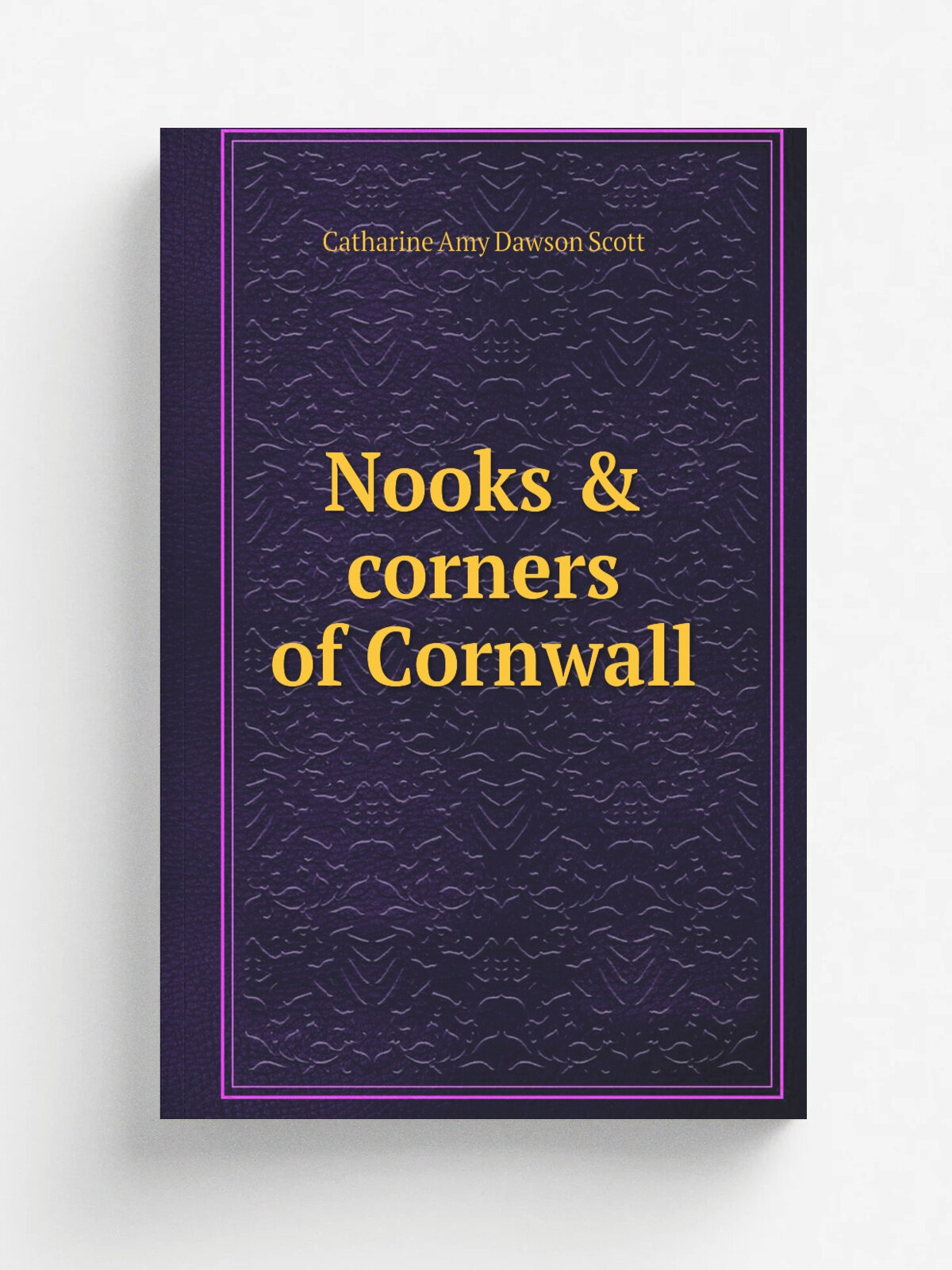 Nooks & corners of Cornwall
