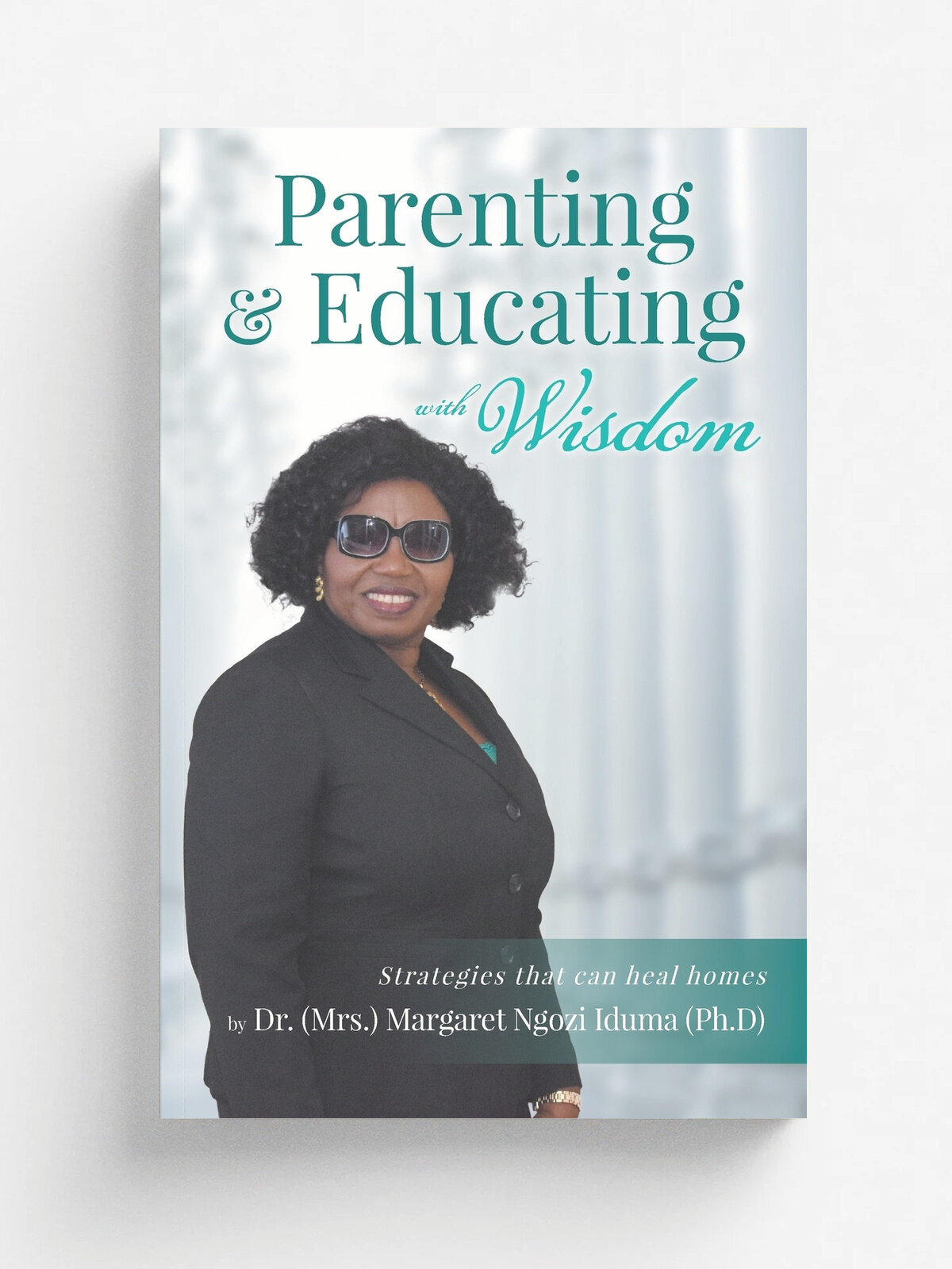 Parenting and Educating with Wisdom. Strategies that can heal homes
