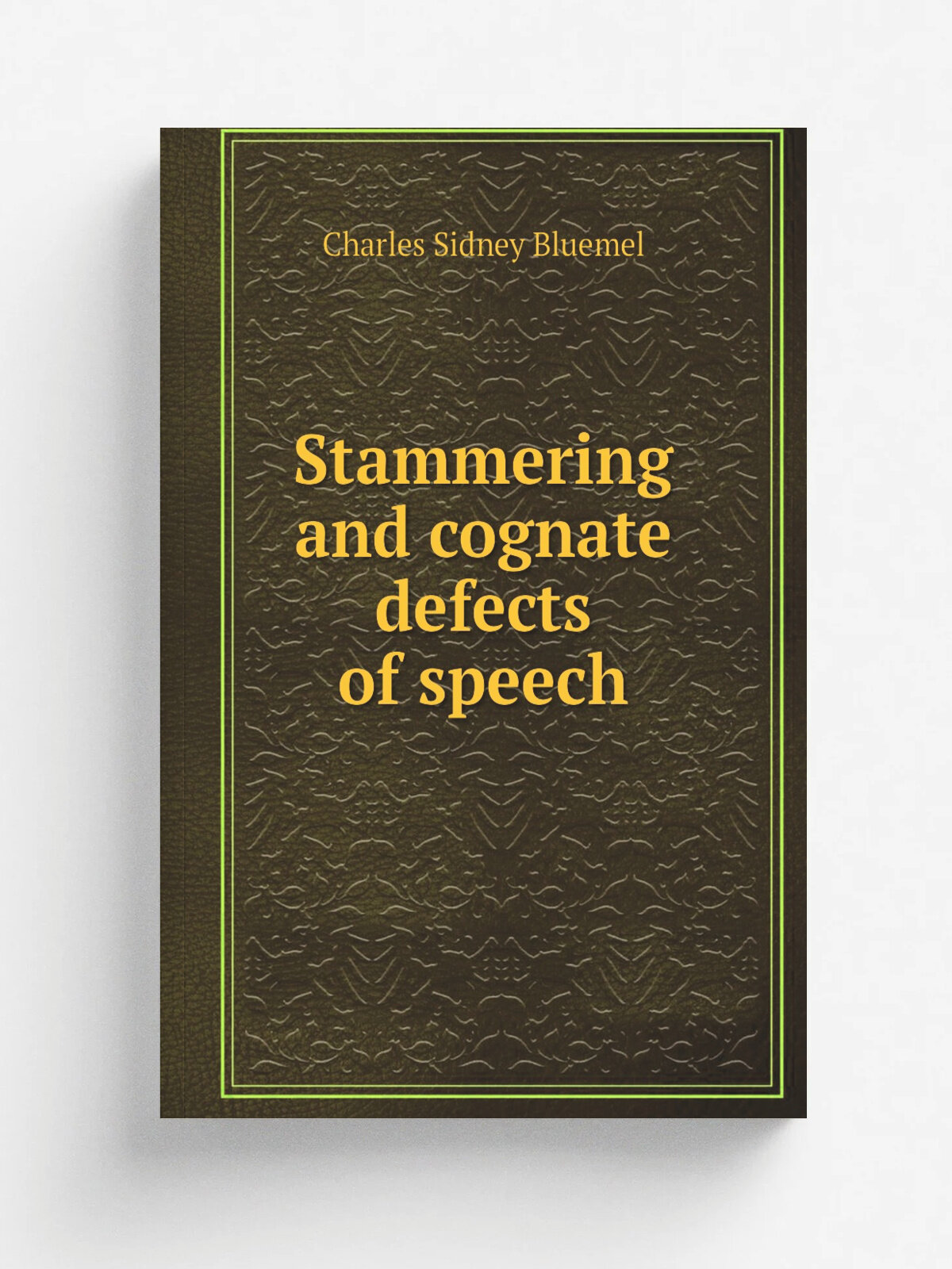 Stammering and cognate defects of speech | Charles Sidney Bluemel | 1913 | New York . etc. G.E. Stechert and Company | Репринт