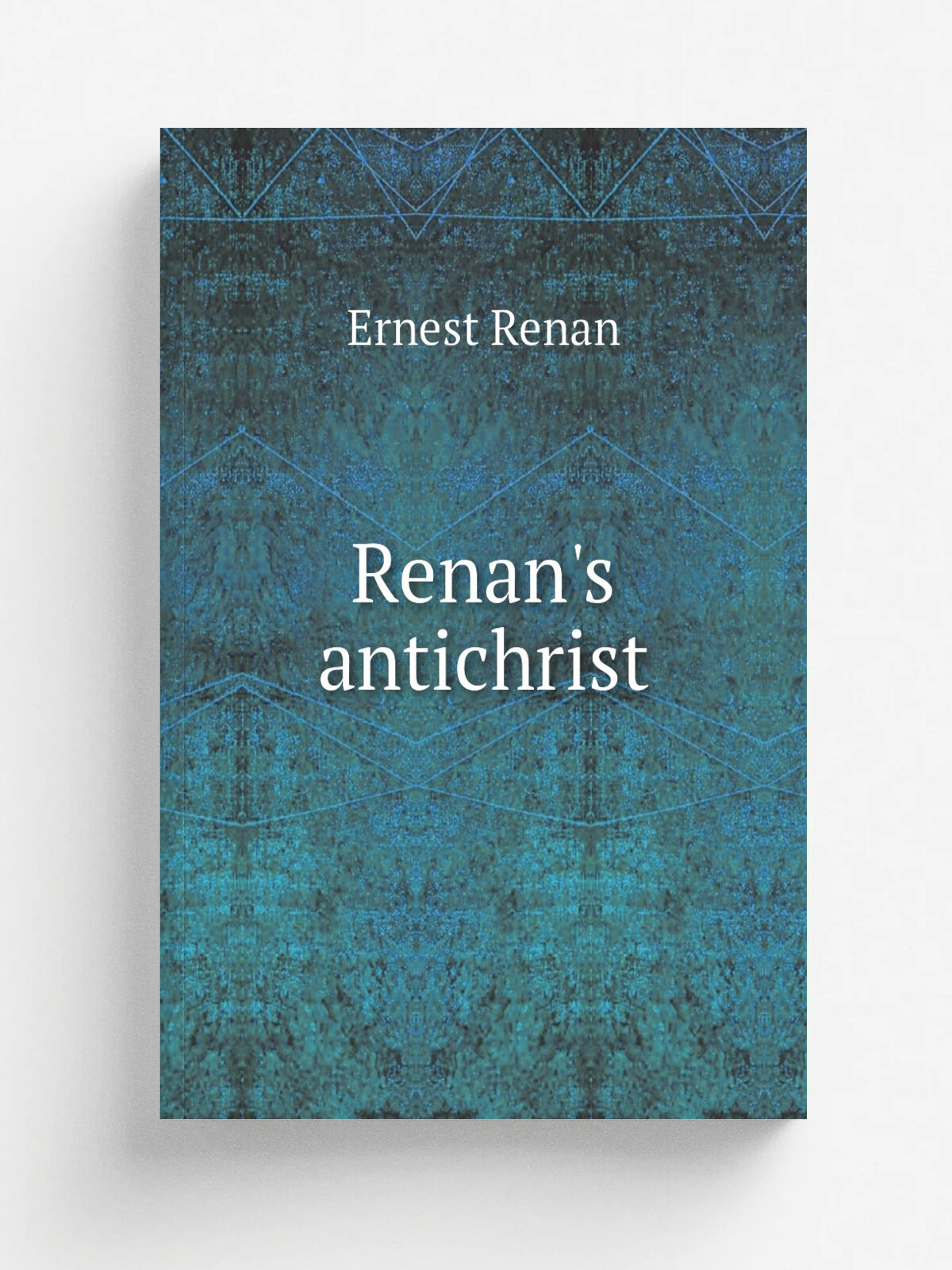 Renan's antichrist | Эрнест Ренан | Репринт
