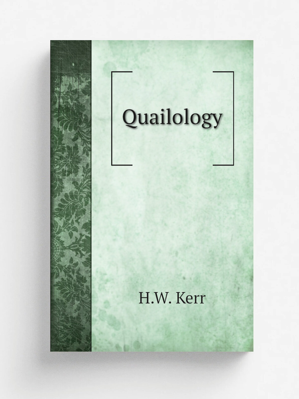 Quailology | H.W. Kerr | 1903 | Little Sioux, Ia, Taxiderm Company | Репринт