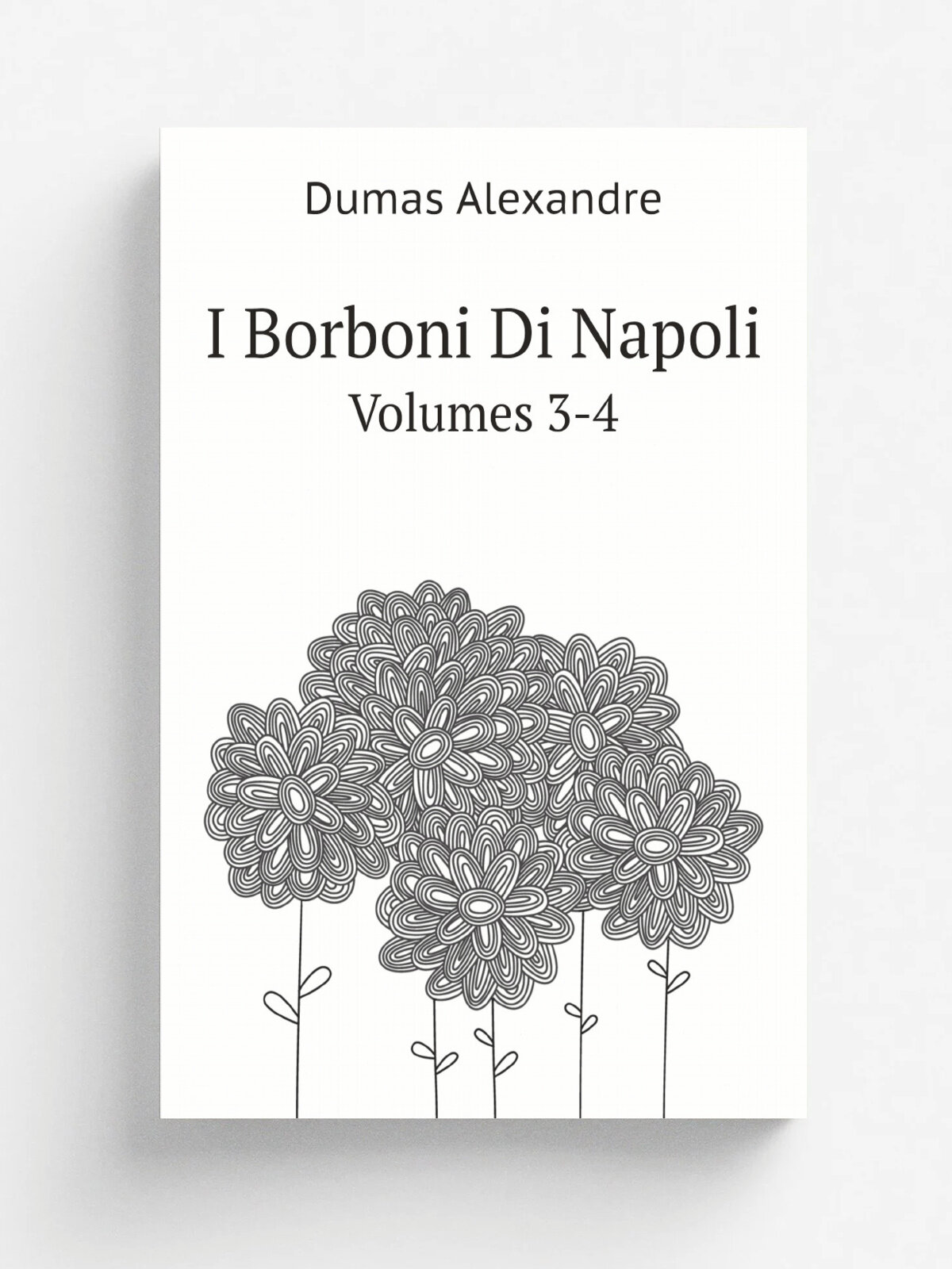 I Borboni Di Napoli. Volumes 3-4