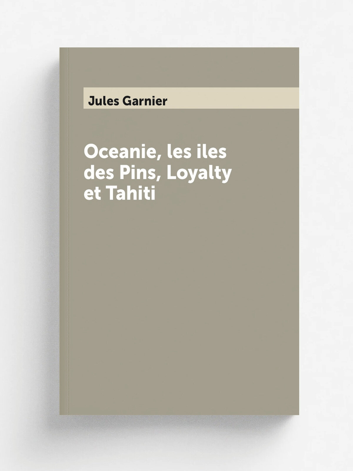 Oceanie, les iles des Pins, Loyalty et Tahiti