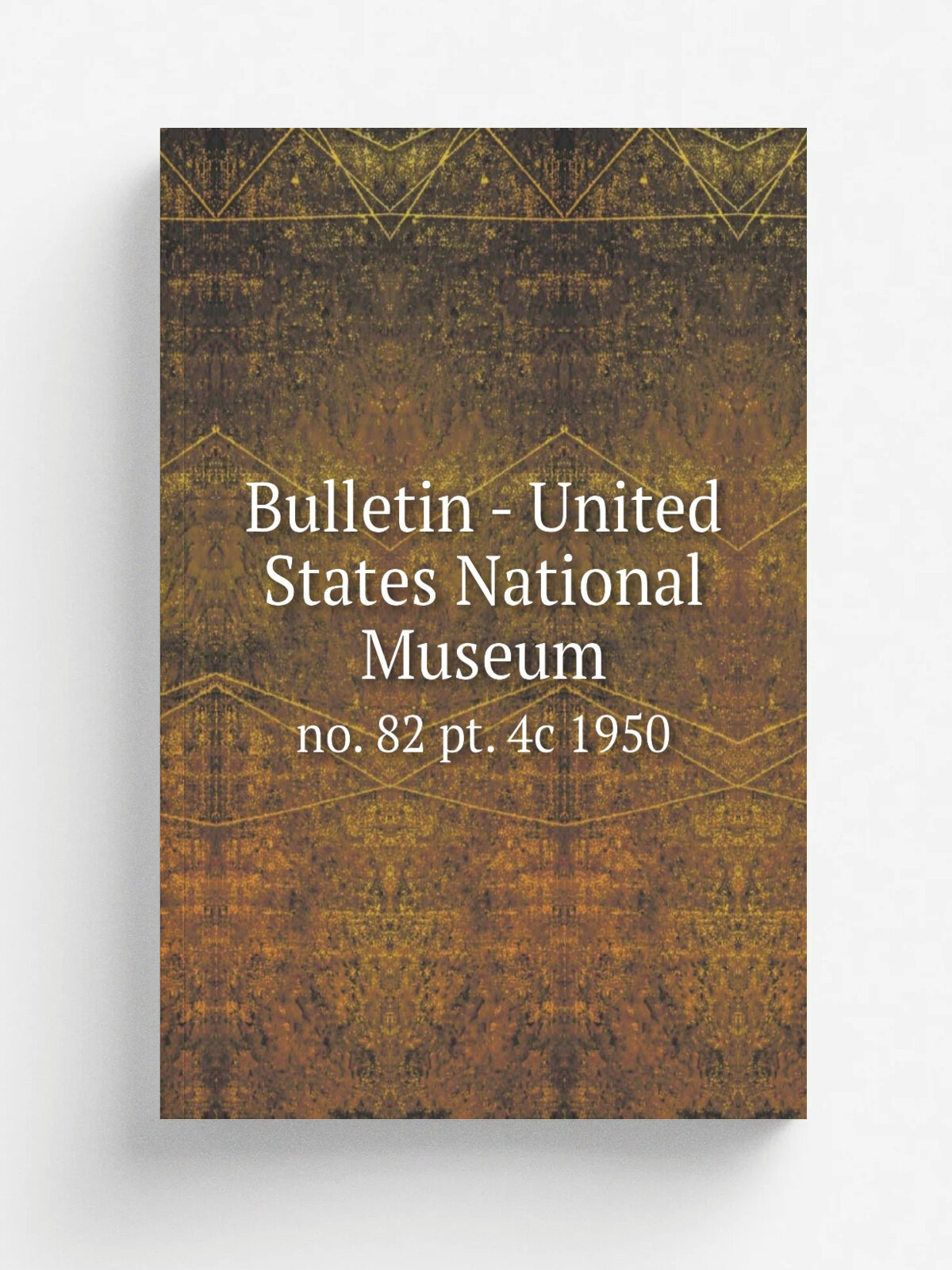 Bulletin - United States National Museum. no. 82 pt. 4c 1950