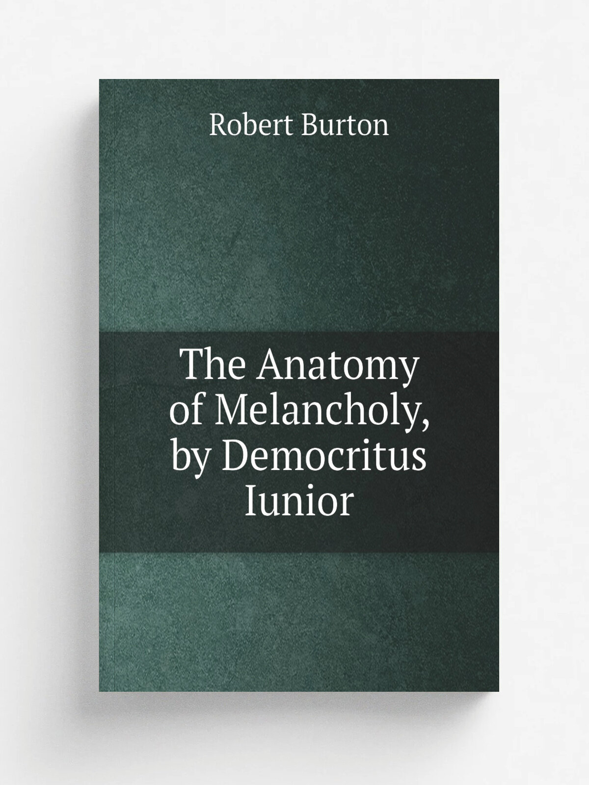 The Anatomy of Melancholy, by Democritus Iunior | Robert Burton | Репринт