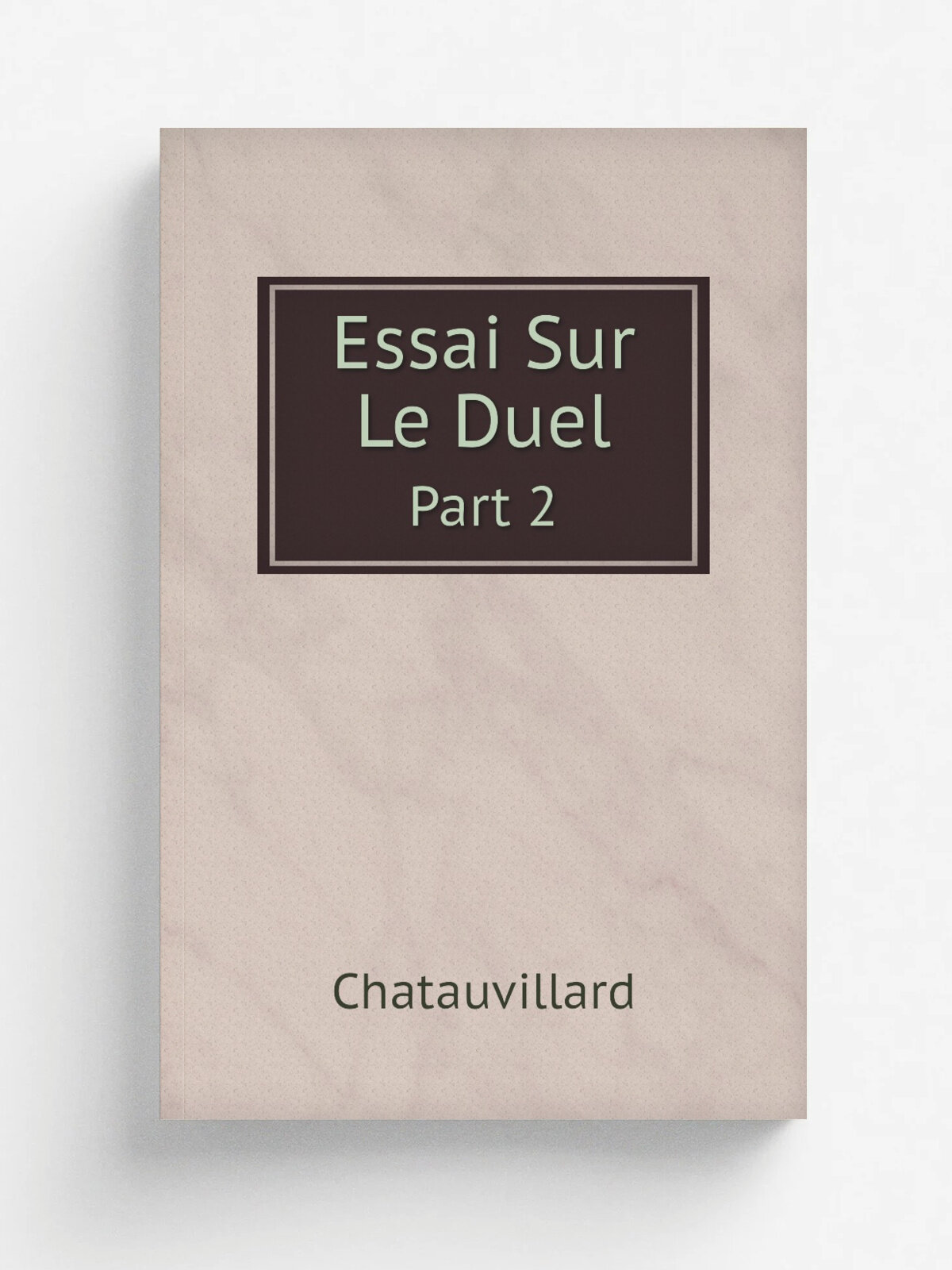 Essai Sur Le Duel. Part 2