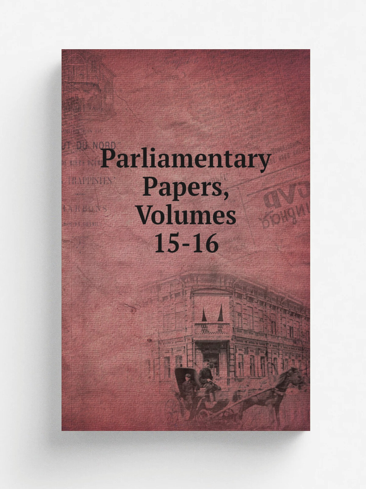 Parliamentary Papers, Volumes 15-16