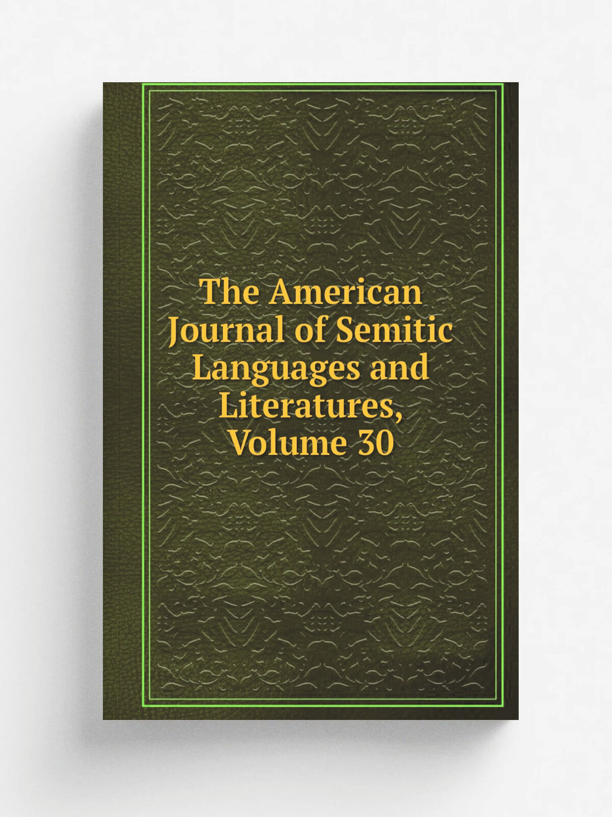 The American Journal of Semitic Languages and Literatures, Volume 30