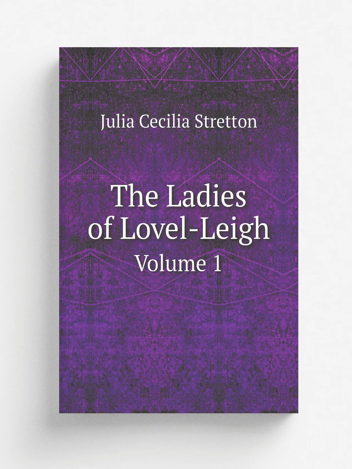The Ladies of Lovel-Leigh. Volume 1