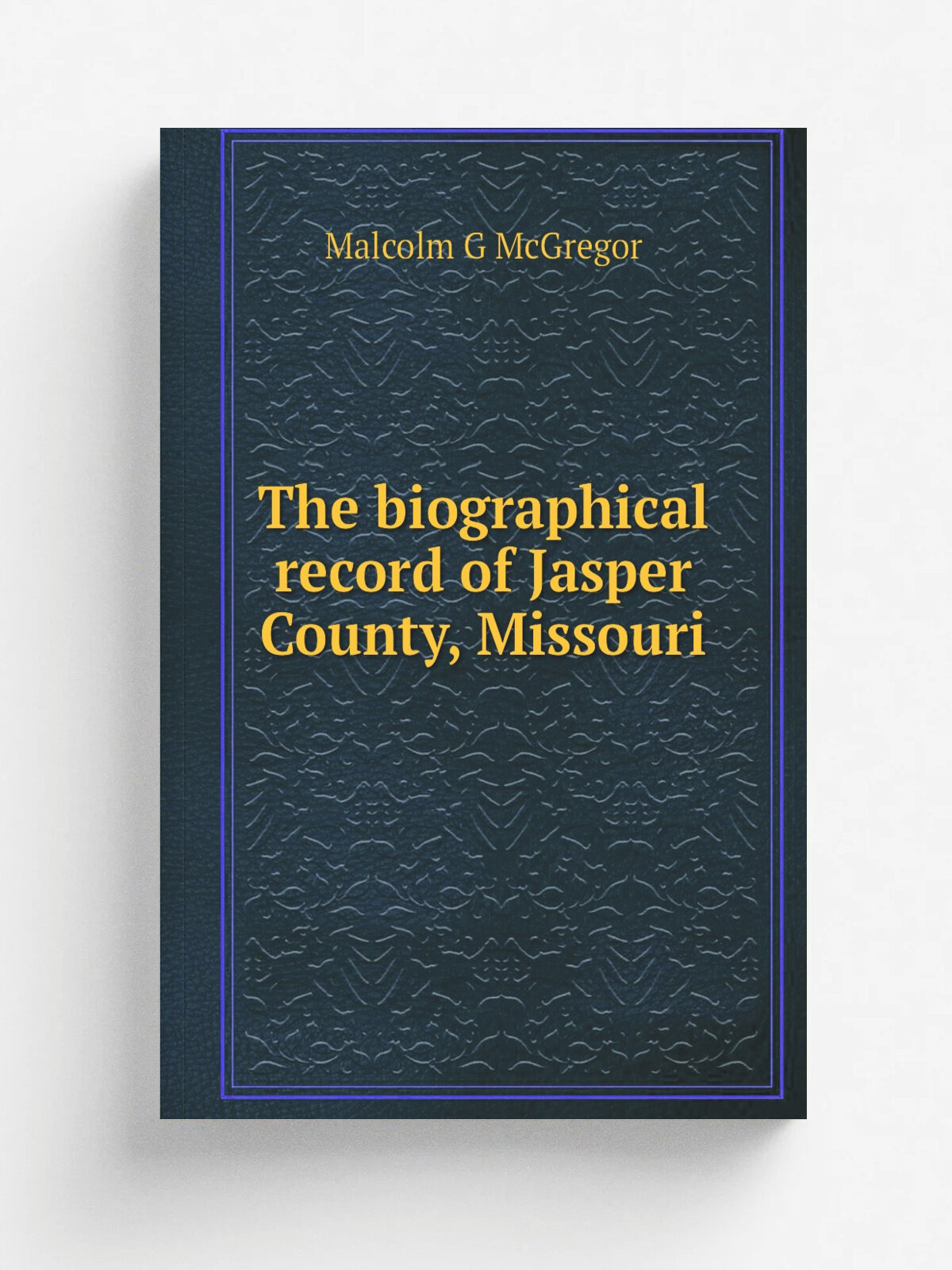 The biographical record of Jasper County, Missouri
