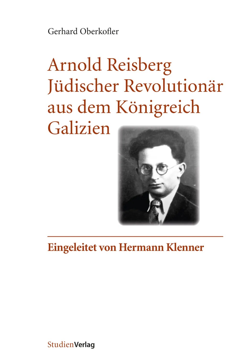Arnold Reisberg. Jüdischer Revolutionär aus dem Königreich Galizien [Цифровая книга]