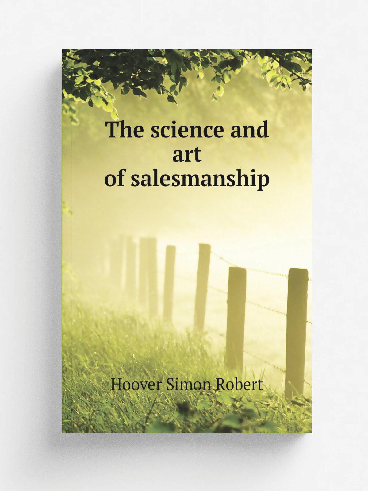 The science and art of salesmanship | Hoover Simon Robert | Репринт