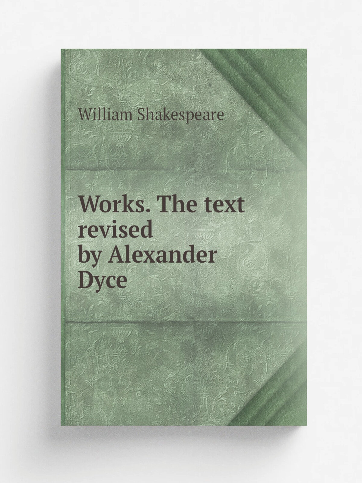 Works. The text revised by Alexander Dyce | Шекспир Уильям | 1886 | London Sonnenschein | Репринт