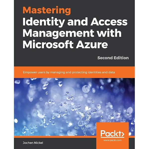 Mastering Identity and Access Management with Microsoft Azure - Second Edition: Empower users by managing and protecting identities and data, 2nd Edition，Reprinted paperback book