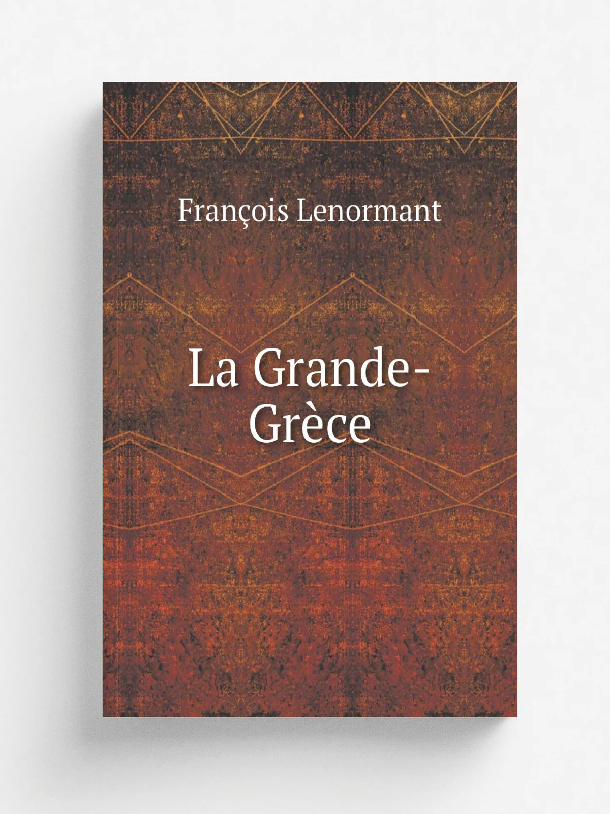 La Grande-Gr. ce | Fran.ois Lenormant | 1881 | Paris : L.vy | Репринт