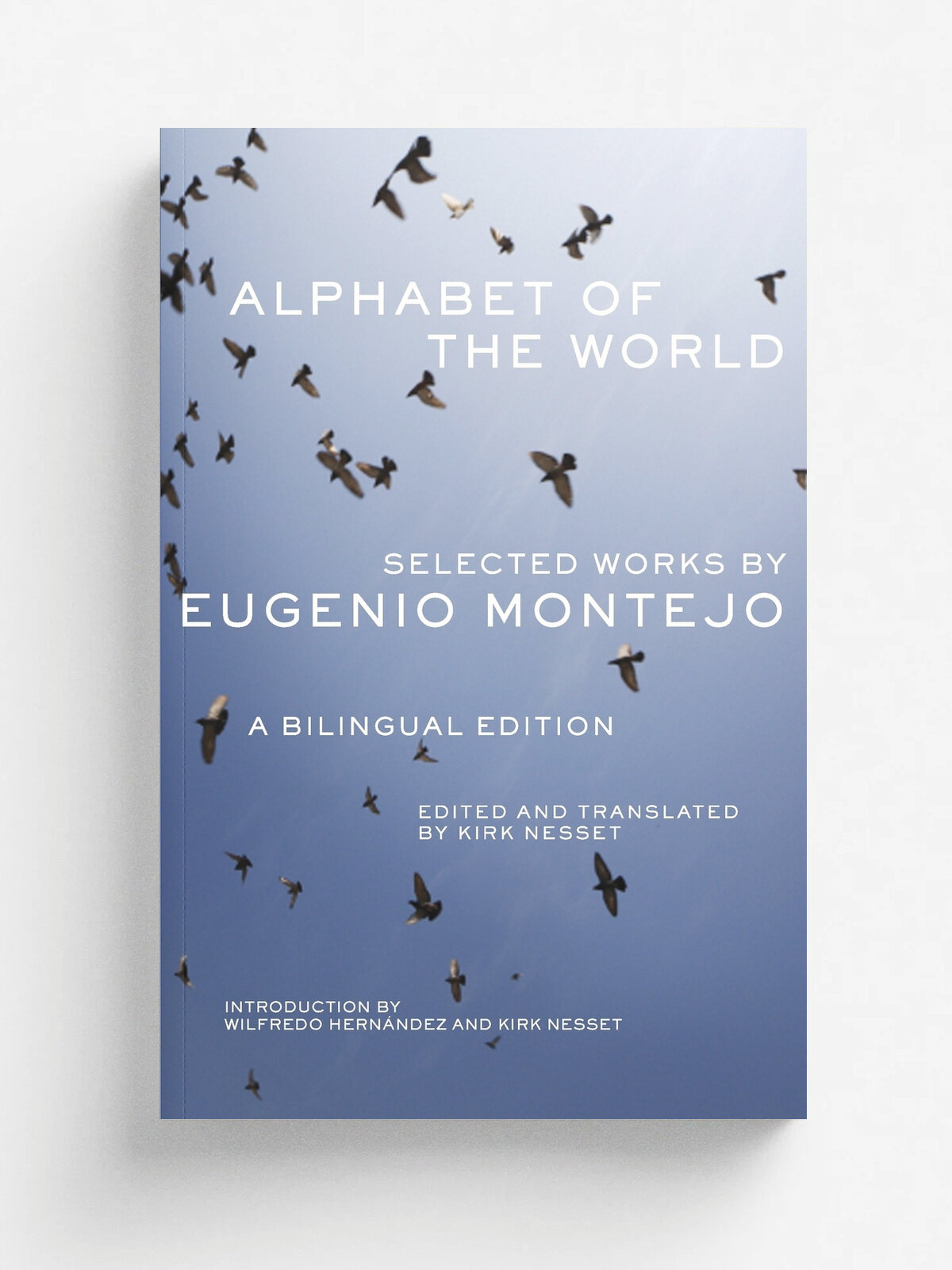 Alphabet of the World. Selected Works by Eugenio Montejo, A Bilingual Edition