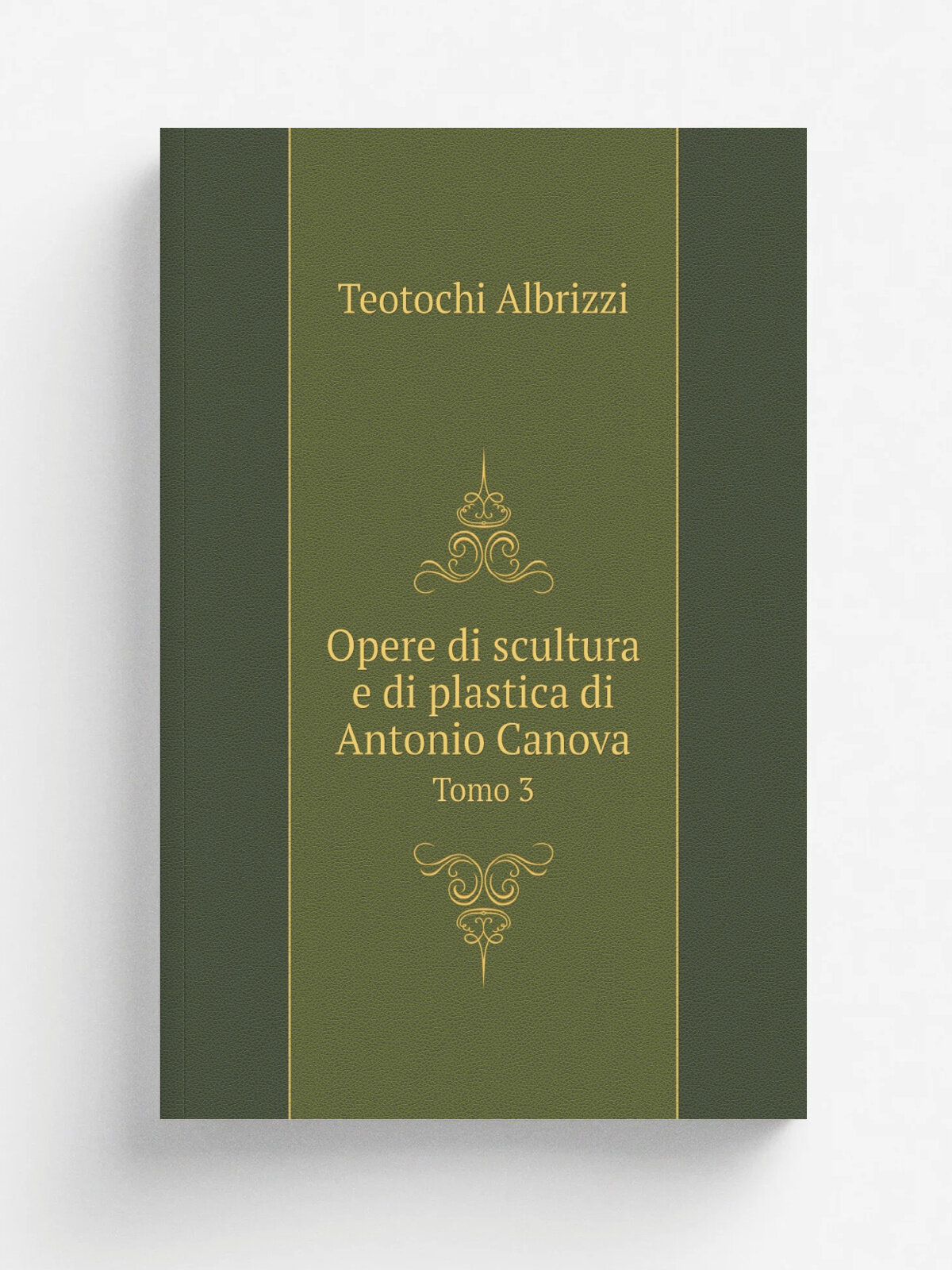 Opere di scultura e di plastica di Antonio Canova. Tomo 3